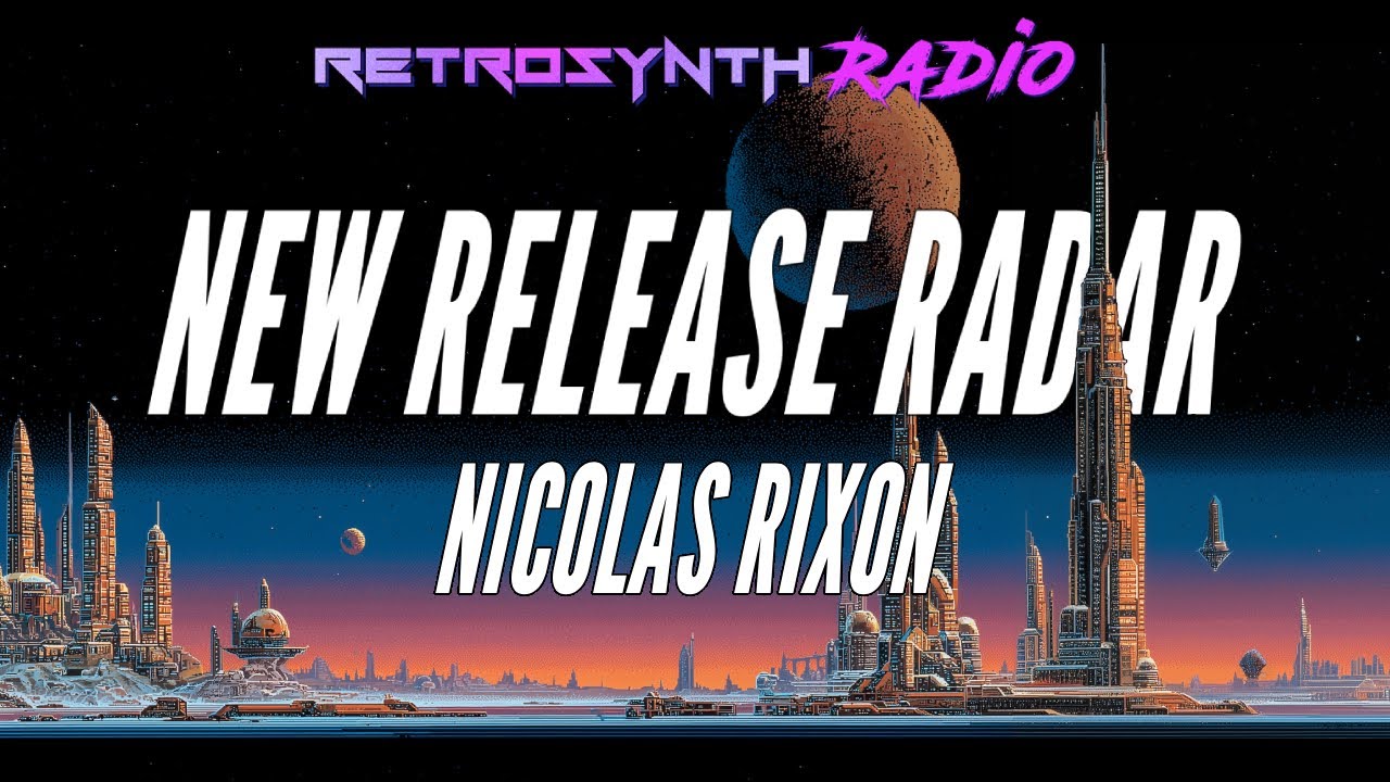 New Release Radar with Nicolas Rixon #18 -01/07/26 - RetroSynth Radio ...